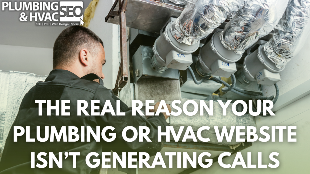 The Real Reason Your Plumbing or HVAC Website Isn’t Generating Calls ...